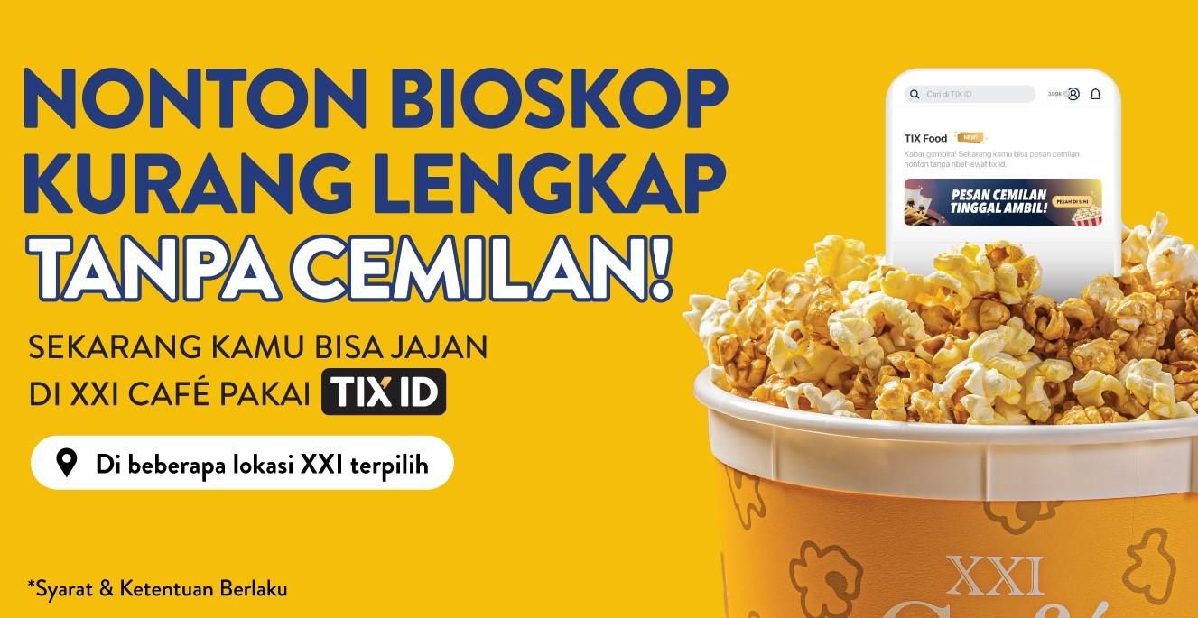 Jajan di XXI Café Lebih Mudah Lewat TIX ID! - Berita film terbaru di TIX ID